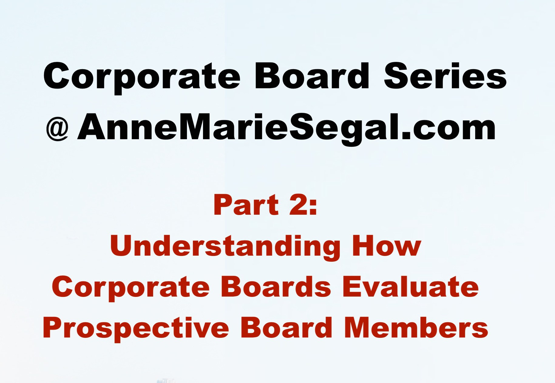 Understanding How Corporate Boards Evaluate Prospective Board Members ...